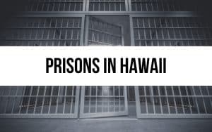 5 Prisons in Hawaii: Insights Into the Corrections System