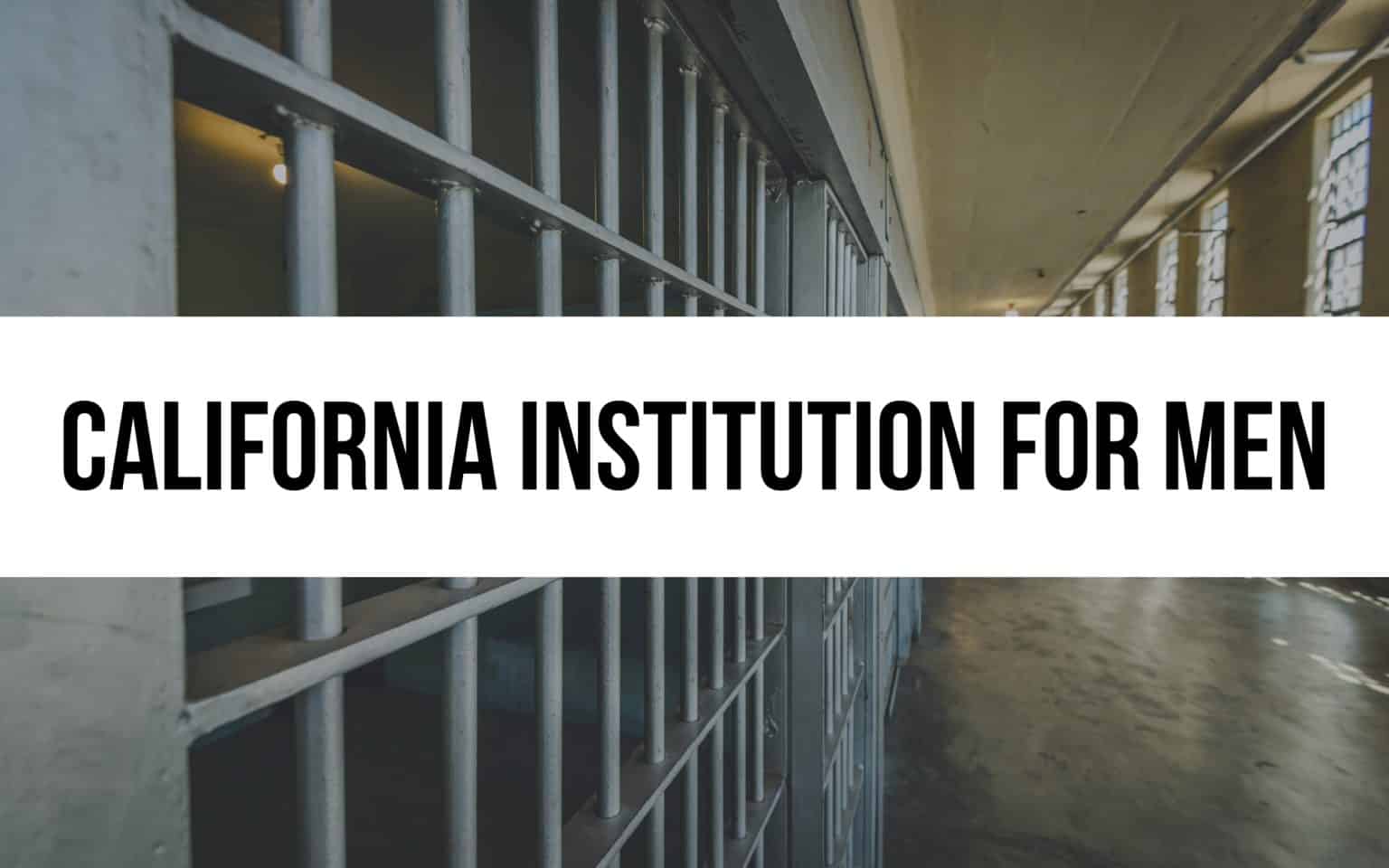 The California Institution for Men: A Long, Rich History