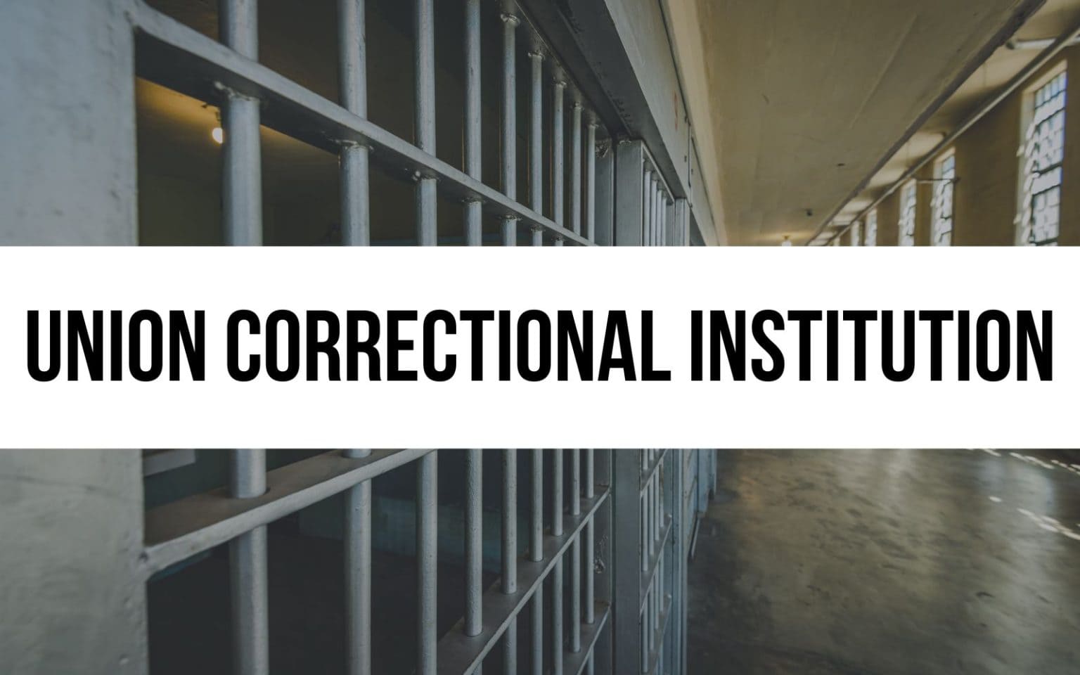 Union Correctional Institution: In-depth Facility Overview